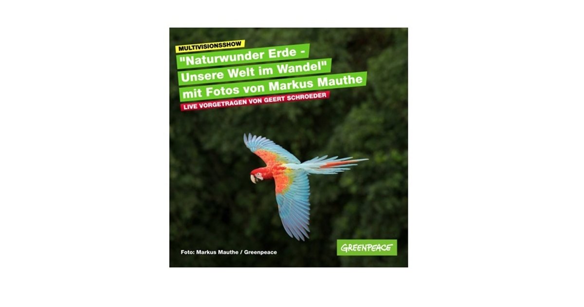 Greenpeace präsentiert: „Naturwunder Erde – Unsere Welt im Wandel ...